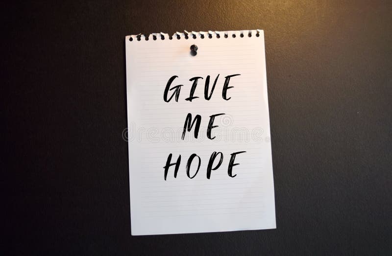 Paper Note with GIVE ME HOPE. Written on Black Slate Board Stock Image ...