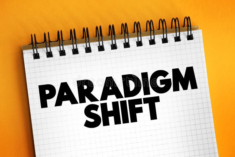 Paradigm Shift - a Fundamental Change in Approach or Underlying ...
