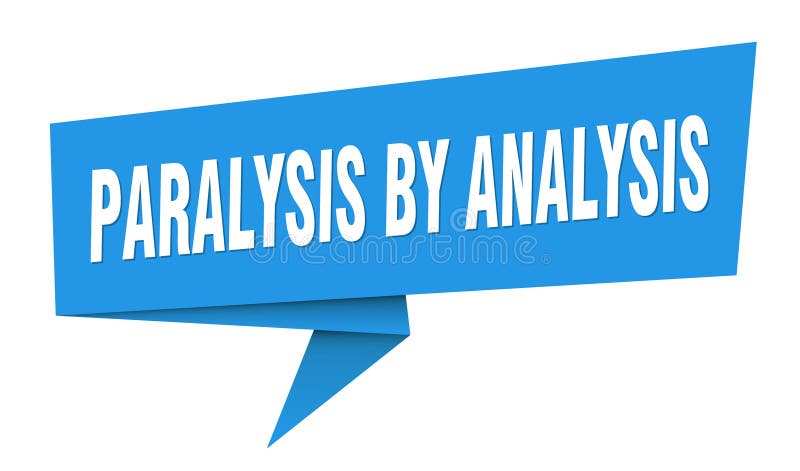 Paralysis by Analysis Banner. Paralysis by Analysis Speech Bubble, Label, Sticker, Sign Template ...
