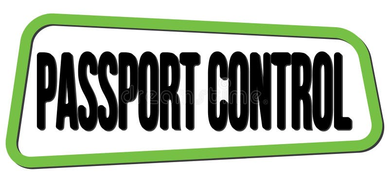 PASSPORT CONTROL Text on Green-black Trapeze Stamp Sign Stock ...