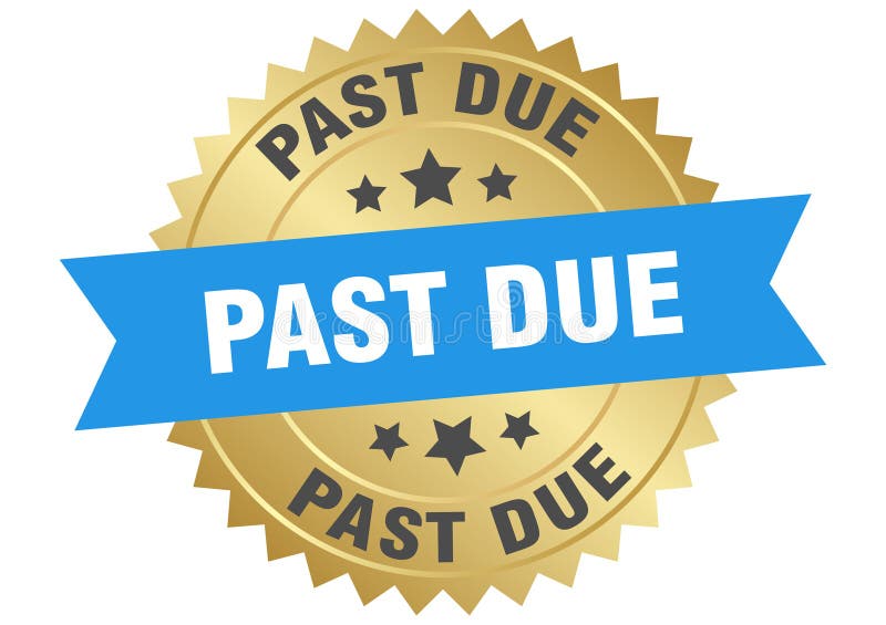 Past Due. Past Due Round Blue and Gold Label Isolated on Transparent ...