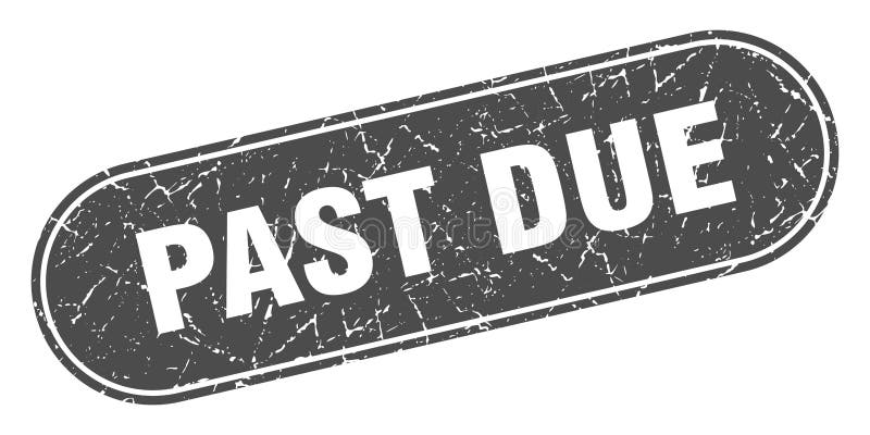 Past Due Sign. Past Due Grunge Stamp Stock Vector - Illustration of ...