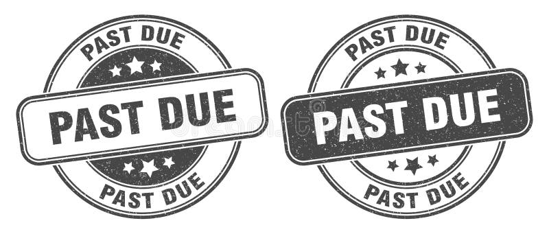 Past Due Stamp. Past Due Label. Round Grunge Sign Stock Vector ...