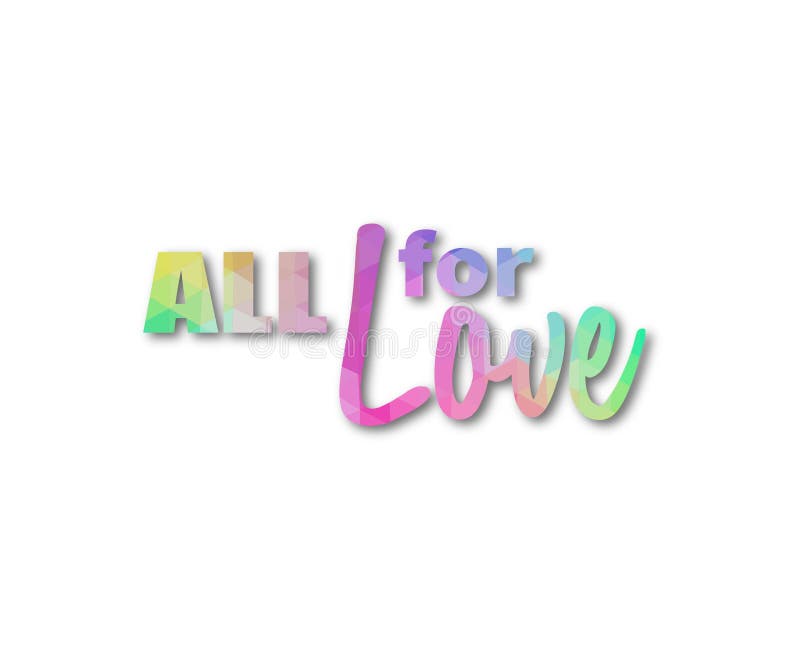 Pastel Colored Triangular Phrase All For Love Over White Stock ...