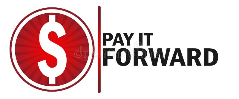 Pay it Forward stock illustration. Illustration of sign - 309803084