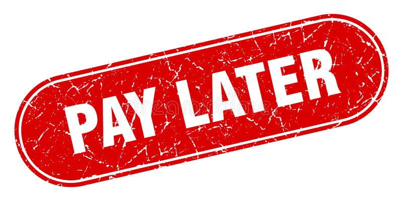 Pay Later Sign. Pay Later Grunge Stamp Stock Vector - Illustration of ...