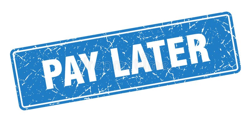 Pay Later Sign. Pay Later Grunge Stamp Stock Vector - Illustration of ...