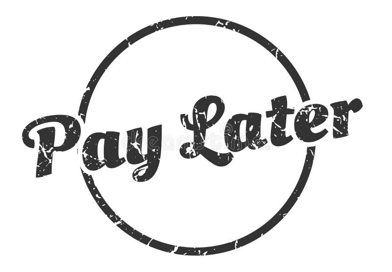 Pay Later Sign. Pay Later Round Vintage Stamp Stock Vector ...