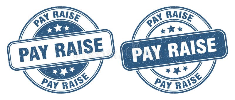 Pay Raise Stamp. Pay Raise Label. Round Grunge Sign Stock Vector ...