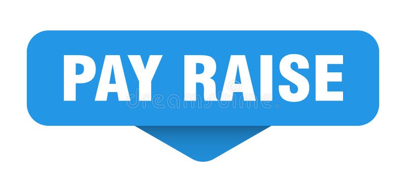 Pay Raise Sticker. Pay Raise Sign on Transparent Background Stock ...