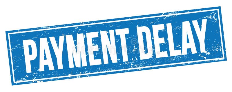 PAYMENT DELAY Text on Blue Grungy Rectangle Stamp Stock Illustration ...