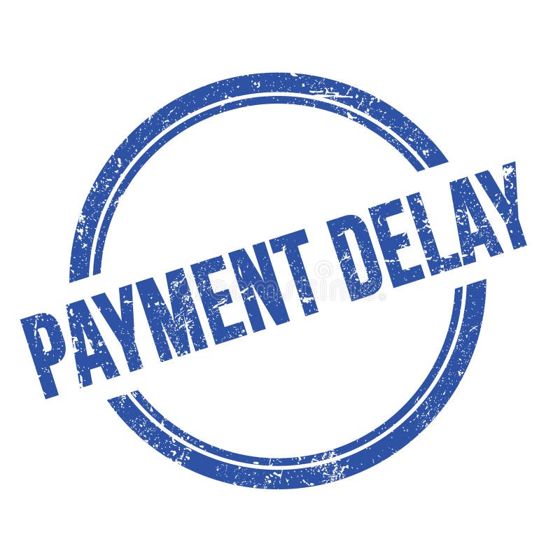 PAYMENT DELAY Text Written on Blue Grungy Round Stamp Stock ...