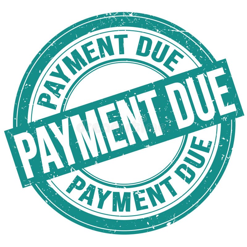 PAYMENT DUE Text Written on Blue Round Stamp Sign Stock Illustration ... PAYMENT DUE Text Written on Blue Round Stamp Sign Stock Illustration ...
