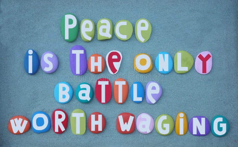 Peace is the only Battle Worth Waging, Creative Text Composed with ...