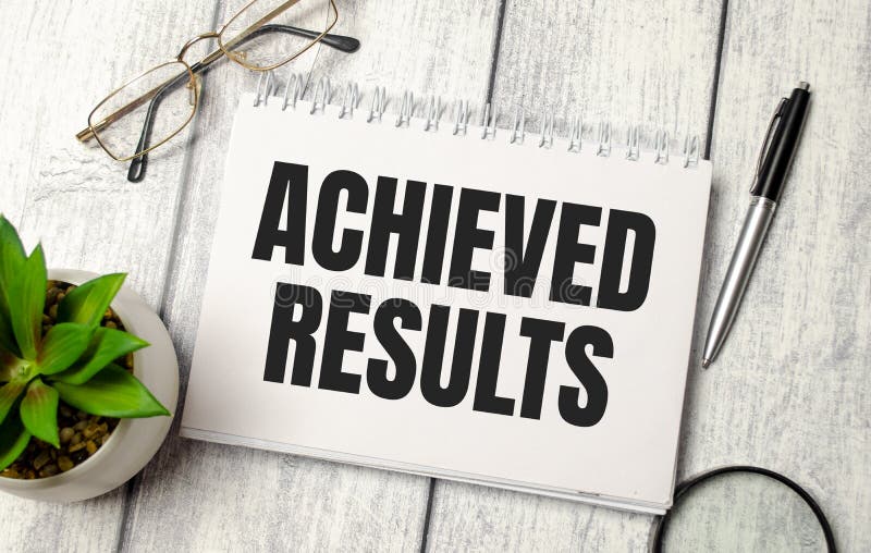 ACHIEVED RESULTS Text on Notepad with Pen, Business Stock Photo - Image ...