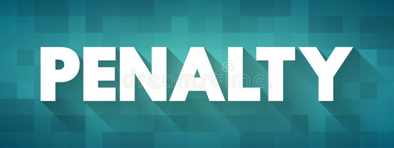 Penalty - a Punishment Imposed for Breaking a Law, Rule, or Contract ...