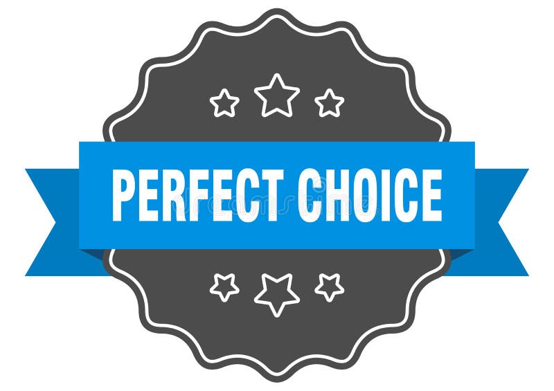 Perfect Choice Round Ribbon Isolated Label. Perfect Choice Sign Stock ...