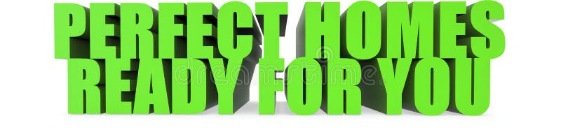 Perfect Homes Ready for You, 3d Text Stock Illustration - Illustration ...