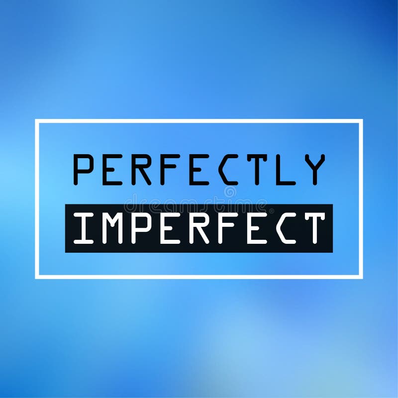 Perfectly Imperfect. Inspiration and Motivation Quote Stock Vector ...