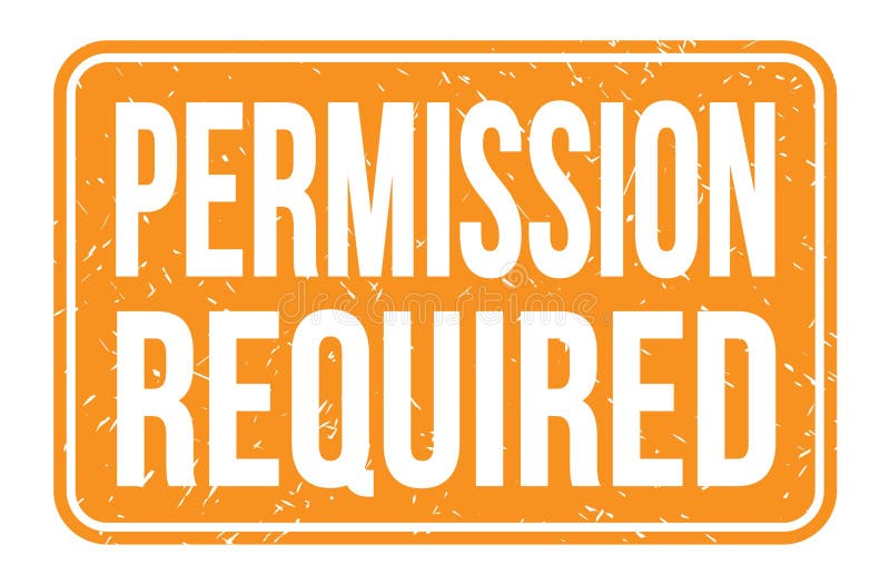 PERMISSION REQUIRED, Words on Orange Rectangle Stamp Sign Stock ...