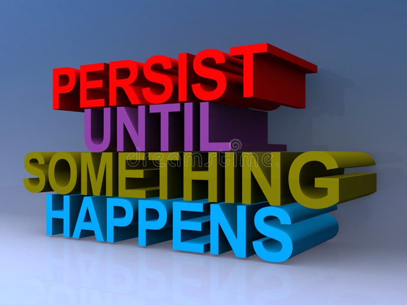 Persist until Something Happens Stock Illustration - Illustration of ...