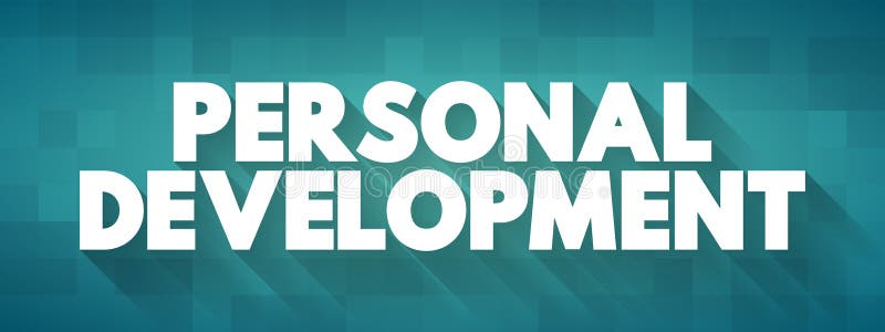 Personal Development - Consists of Activities that Develop a Person S ...