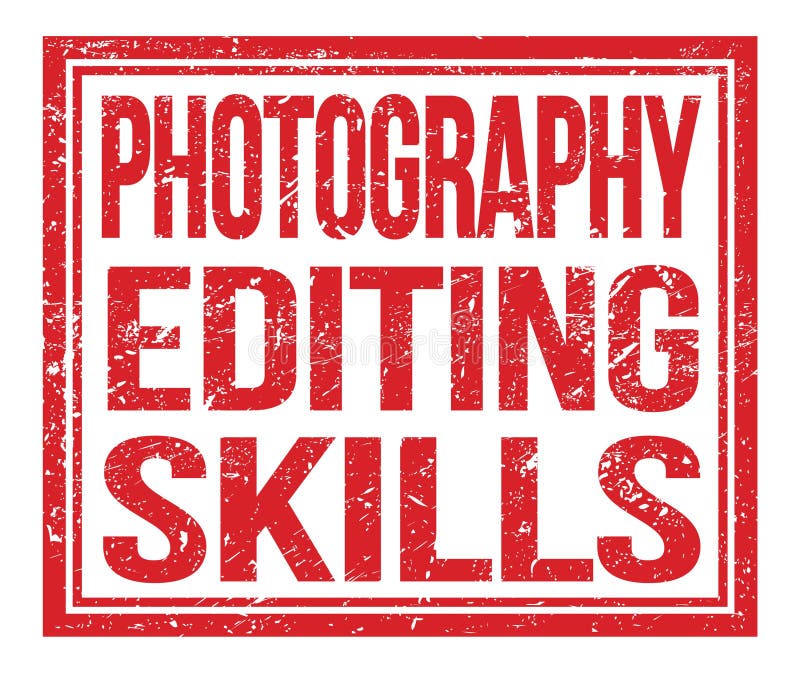 PHOTOGRAPHY EDITING SKILLS, Text on Red Grungy Stamp Sign Stock Photo ... PHOTOGRAPHY EDITING SKILLS, Text on Red Grungy Stamp Sign Stock Photo ...