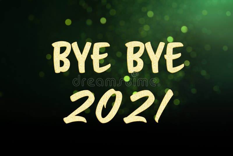 Phrase Bye Bye 2021 on Green Background with Blurred Festive Lights ...
