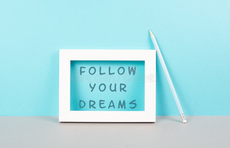 The Phrase Follow Your Dreams is Standing in the Frame, Choaching ...