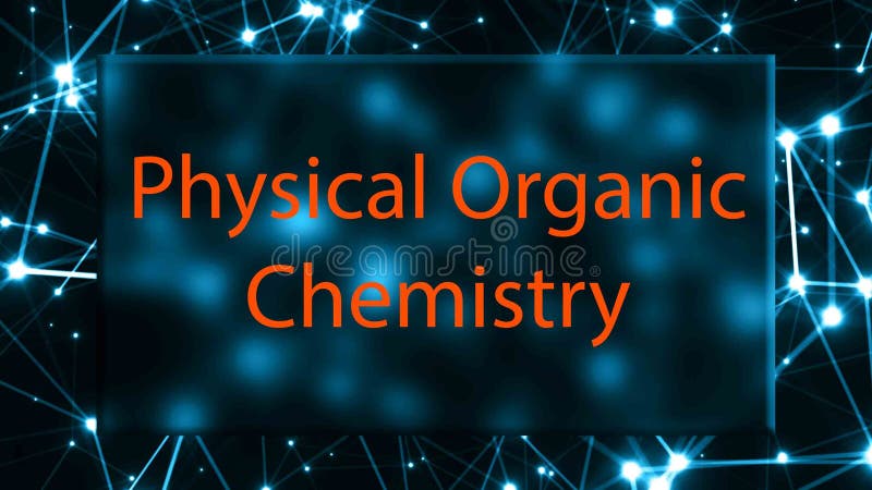 Physical Organic Chemistry the Study of the Relationship between ...