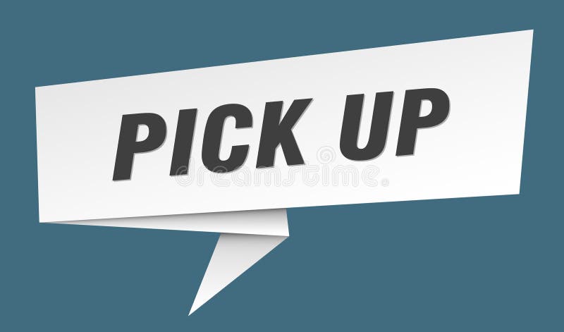 Pick Up Banner. Pick Up Speech Bubble, Label, Sticker, Sign Template ...