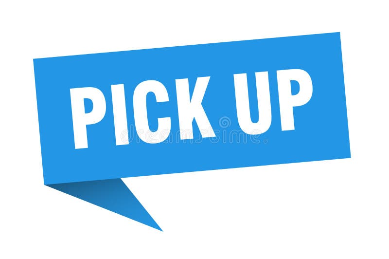 Pick Up Banner. Pick Up Speech Bubble Stock Vector - Illustration of ...