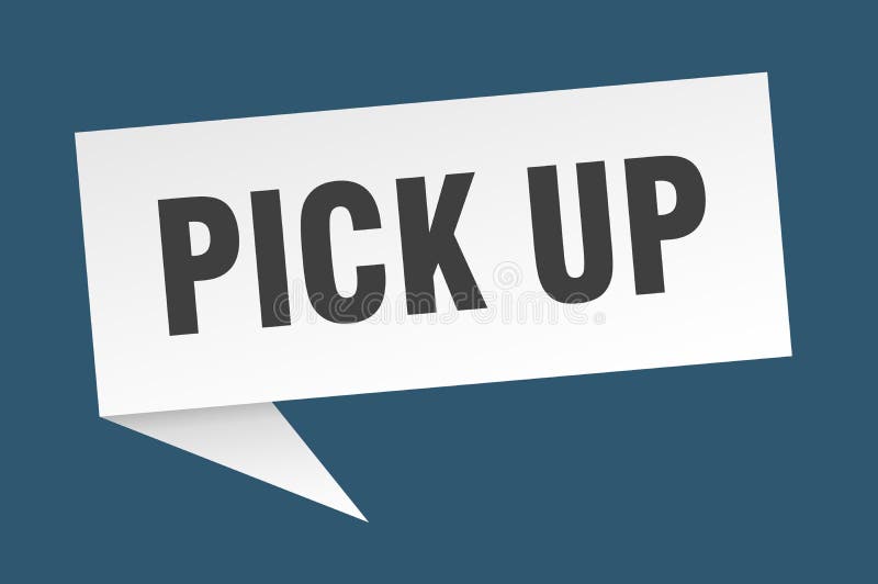 Pick Up Banner. Pick Up Speech Bubble Stock Vector - Illustration of ...