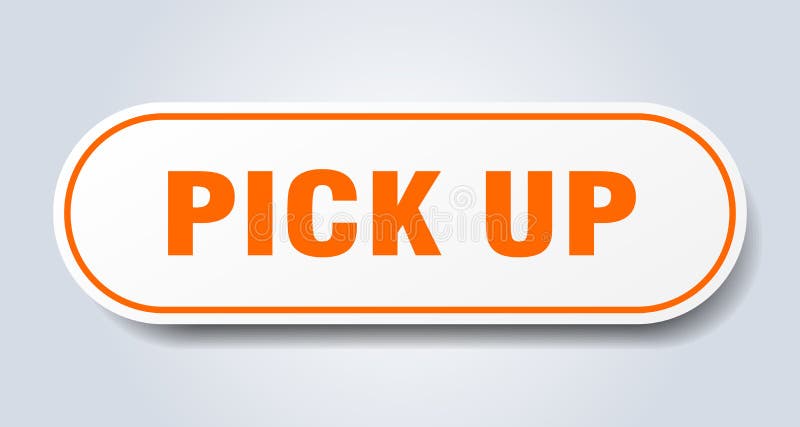 Pick Up Sign. Rounded Isolated Button. White Sticker Stock Vector ...
