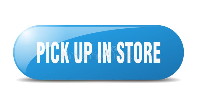 Pick Up in Store Button. Sticker. Banner. Rounded Glass Sign Stock ...
