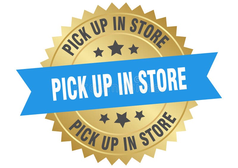 Pick Up in Store. Pick Up in Store Round Blue and Gold Label Isolated ...
