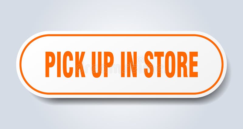 Pick Up in Store Sign. Rounded Isolated Button. White Sticker Stock ...