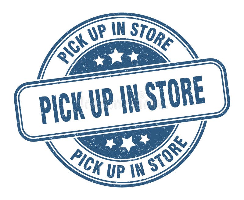 Pick Up in Store Stamp. Pick Up in Store Label. Round Grunge Sign Stock ...