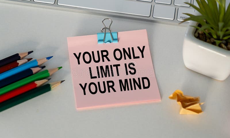 A Piece of Paper with the Words Your only Limit is Your Mind Written on ...