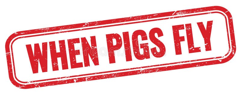 When PIGS FLY Text on Red Grungy Vintage Stamp Stock Illustration ...