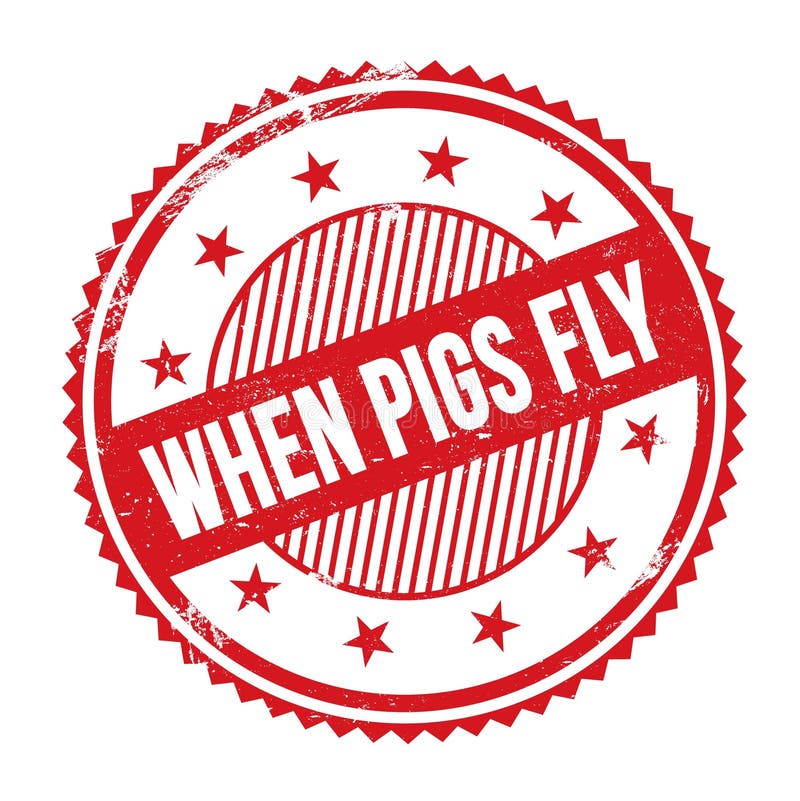 When PIGS FLY Text Written on Red Grungy Round Stamp Stock Illustration ...