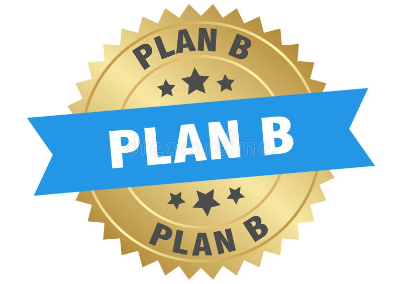 Plan B. Plan B Round Blue and Gold Label Isolated on Transparent ...