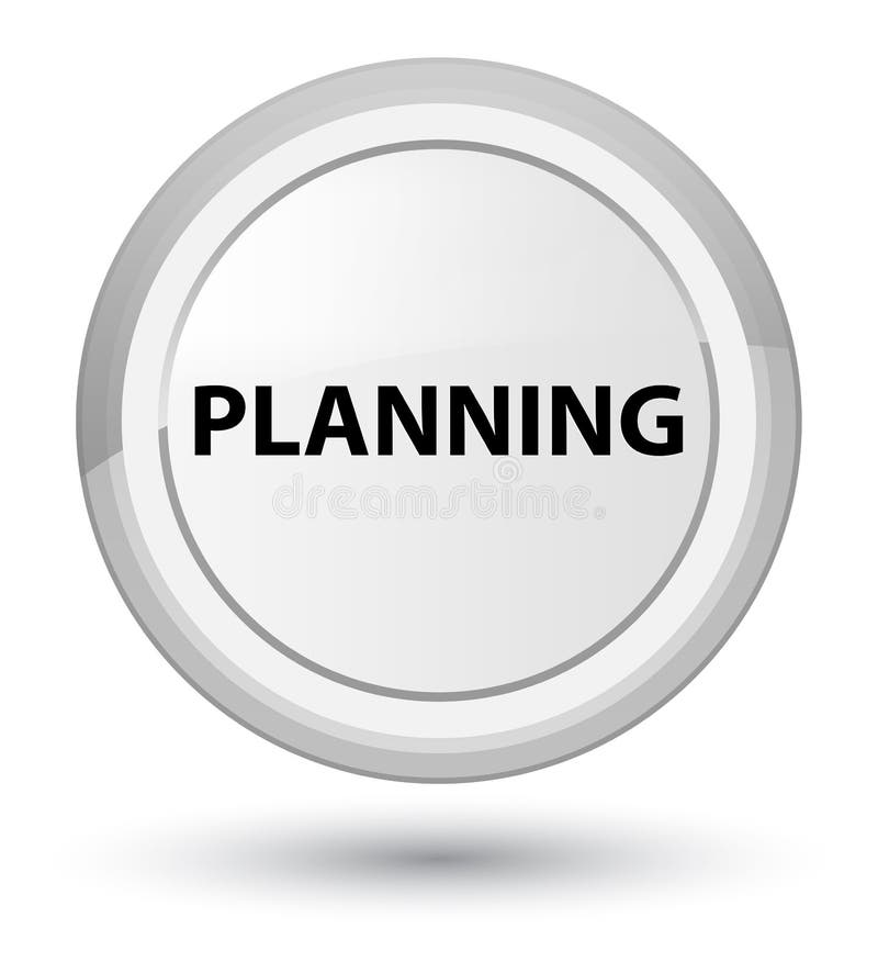 Planning Prime White Round Button Stock Illustration - Illustration of ...
