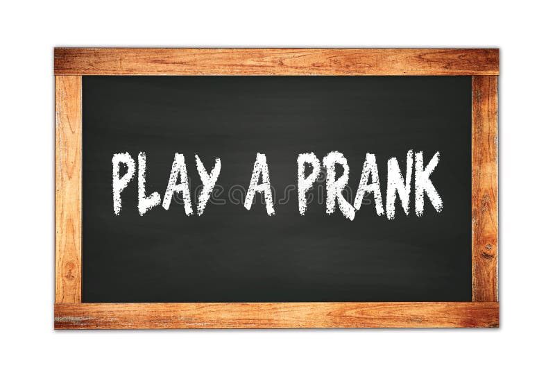 PLAY a PRANK Text Written on Wooden Frame School Blackboard Stock ...