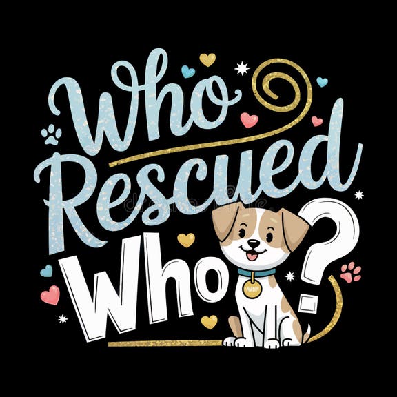 A Playful Design Features the Phrase Who Rescued Who Stock Photo ...