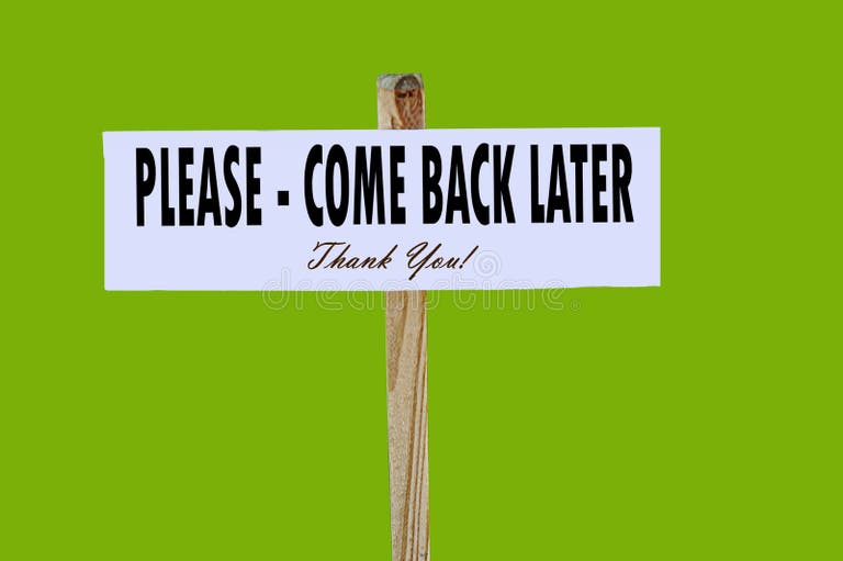 Please Come Back Later stock image. Image of banner - 208582231