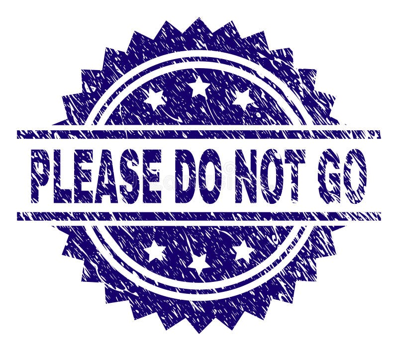 Scratched Textured PLEASE DO NOT GO Stamp Seal Stock Vector ... Scratched Textured PLEASE DO NOT GO Stamp Seal Stock Vector ...