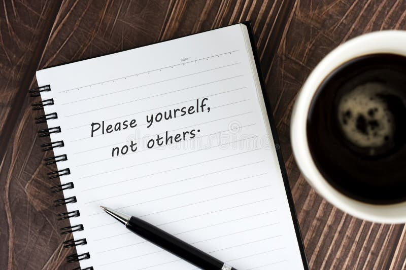 Please Yourself Not Others Text on Notepad Stock Image - Image of note ...