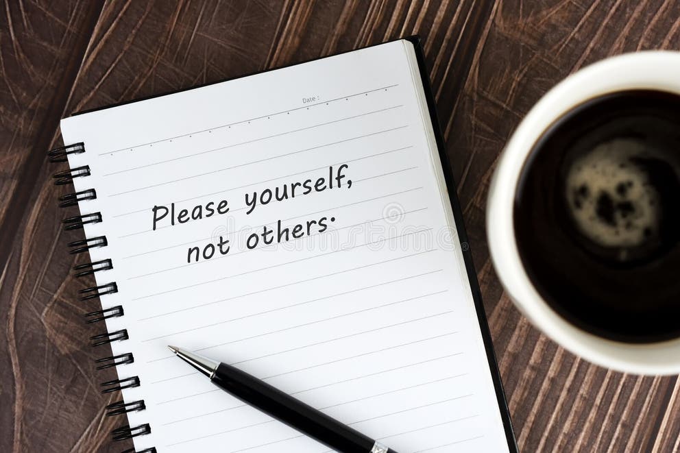 Please Yourself Not Others Text on Notepad Stock Image - Image of note ...
