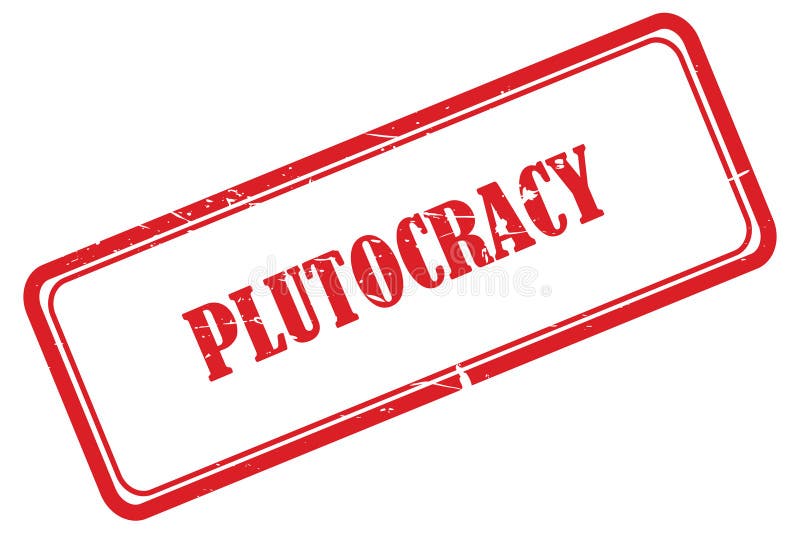 Plutocracy stamp on white stock illustration. Illustration of corporate ...